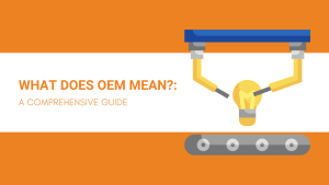 What Does OEM Mean?: A Comprehensive Guide
