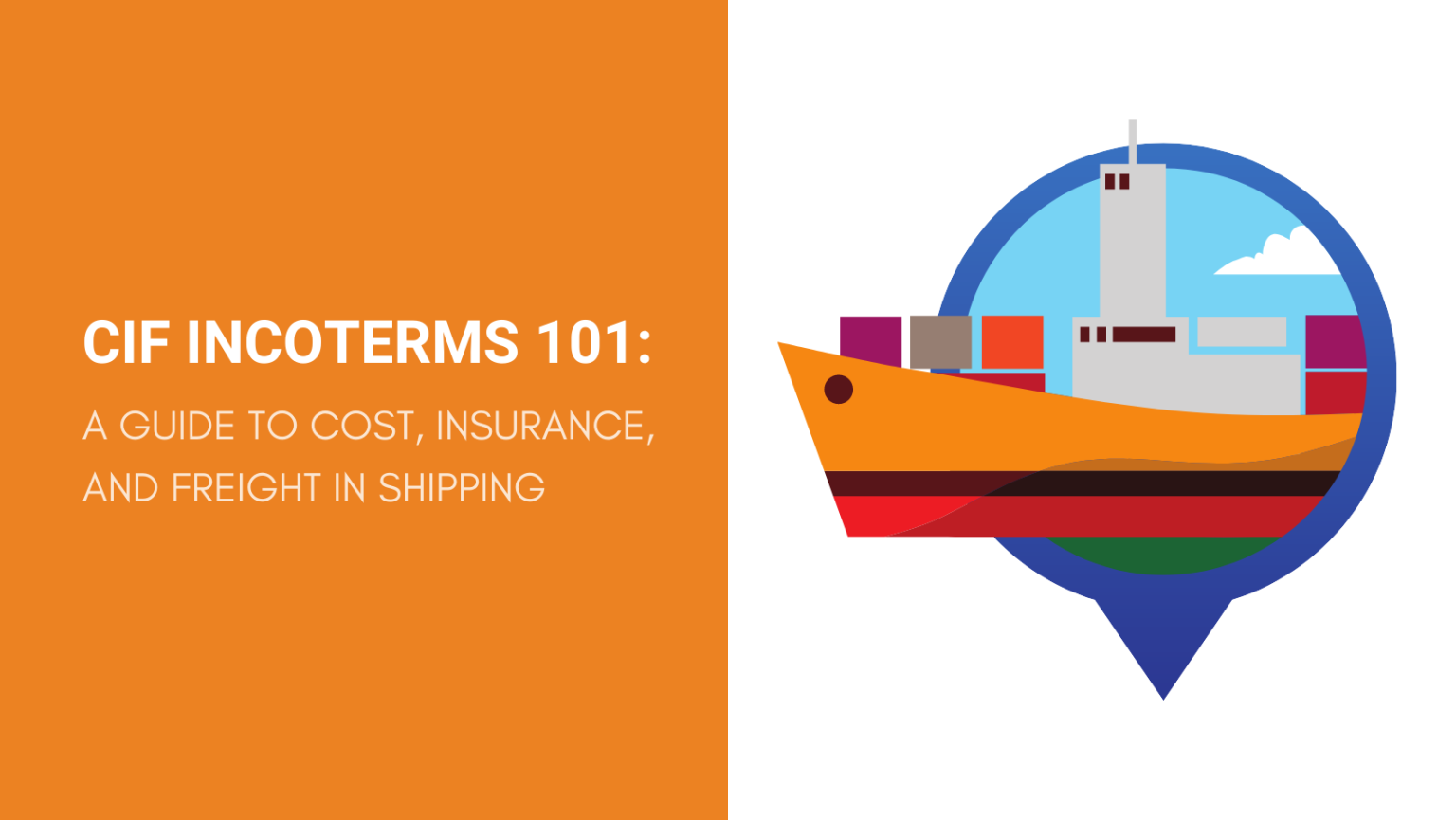 CIF Incoterms 101: A Guide to Cost, Insurance, and Freight in Shipping