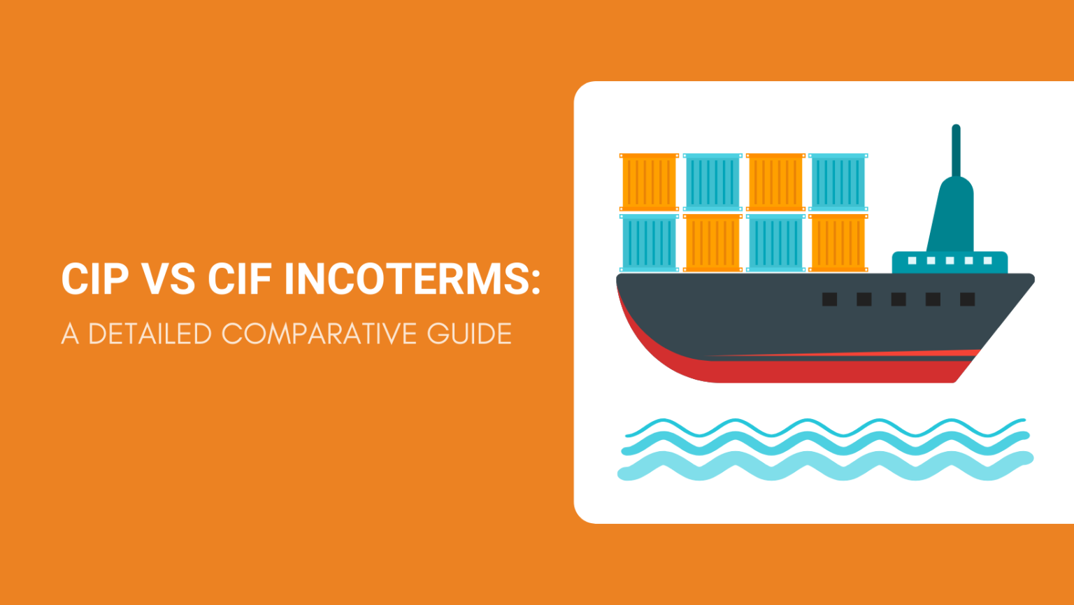 CIP vs CIF Incoterms: A Detailed Comparative Guide