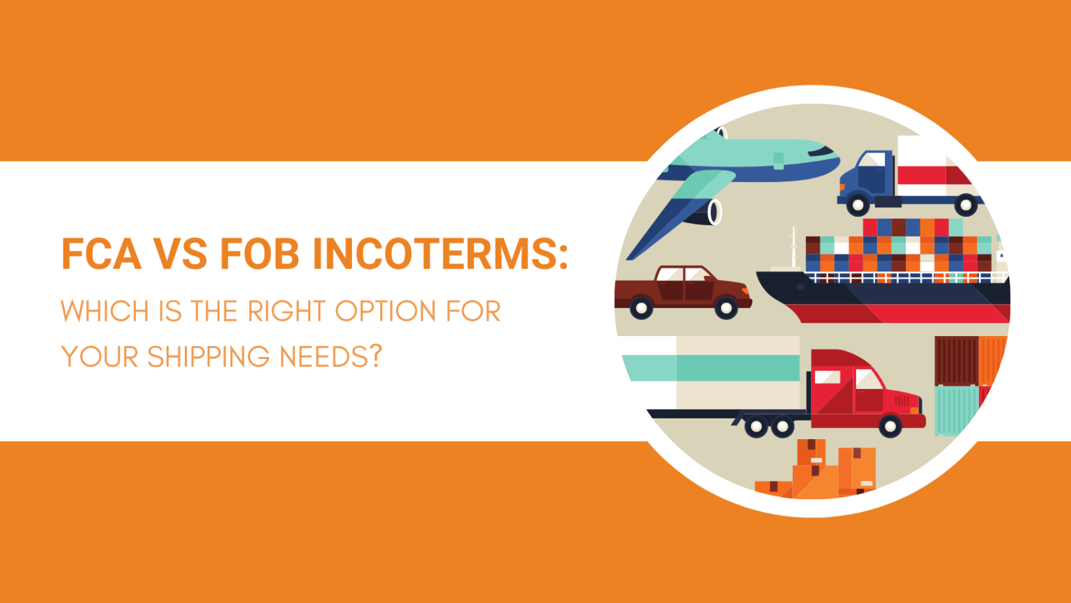 FCA vs FOB Incoterms: Which is the Right Option for Your Shipping Needs?