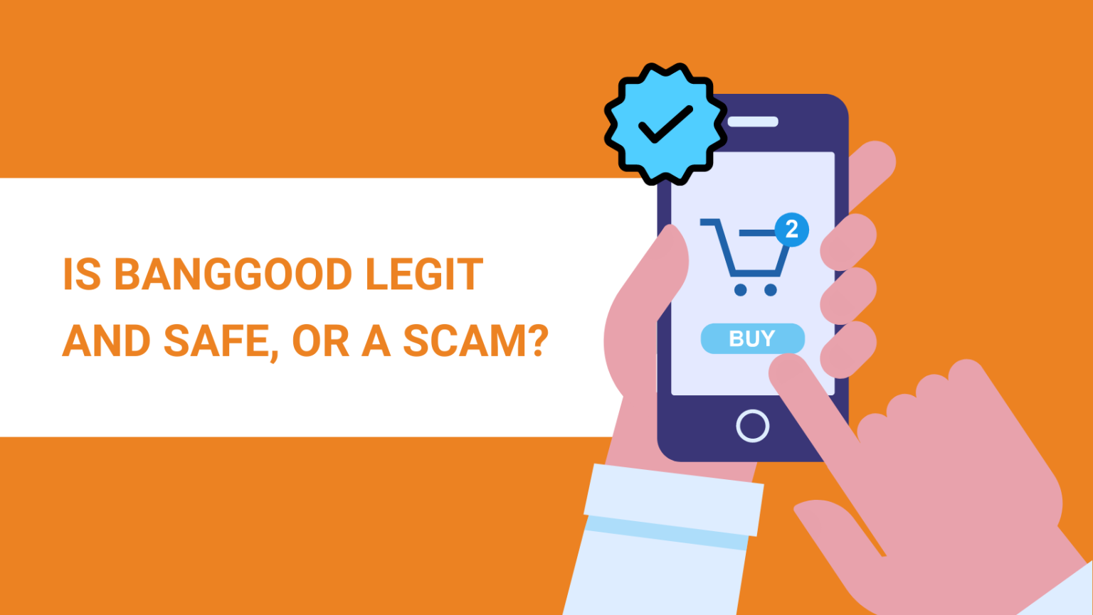 Is Banggood Legit and Safe, or a Scam?