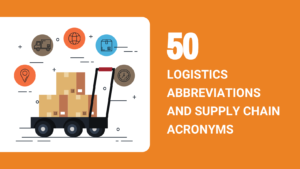 50 Logistics Abbreviations and Supply Chain Acronyms for 2023 [List]