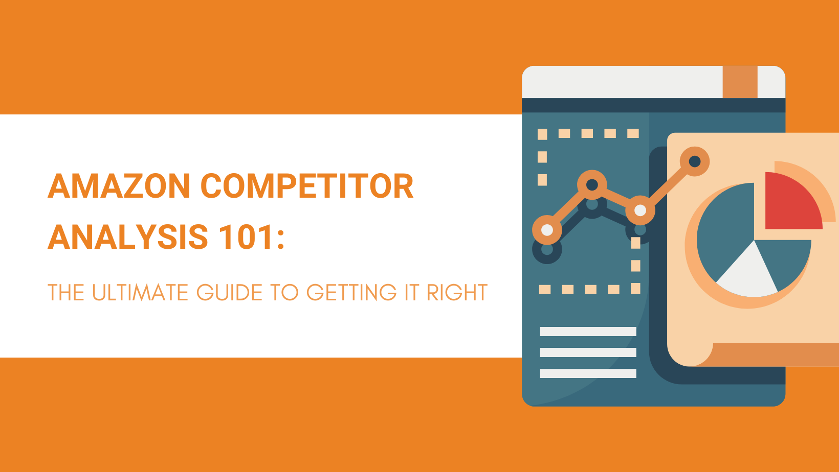 Amazon Competitor Analysis 101: A Comprehensive Guide to Getting It Right
