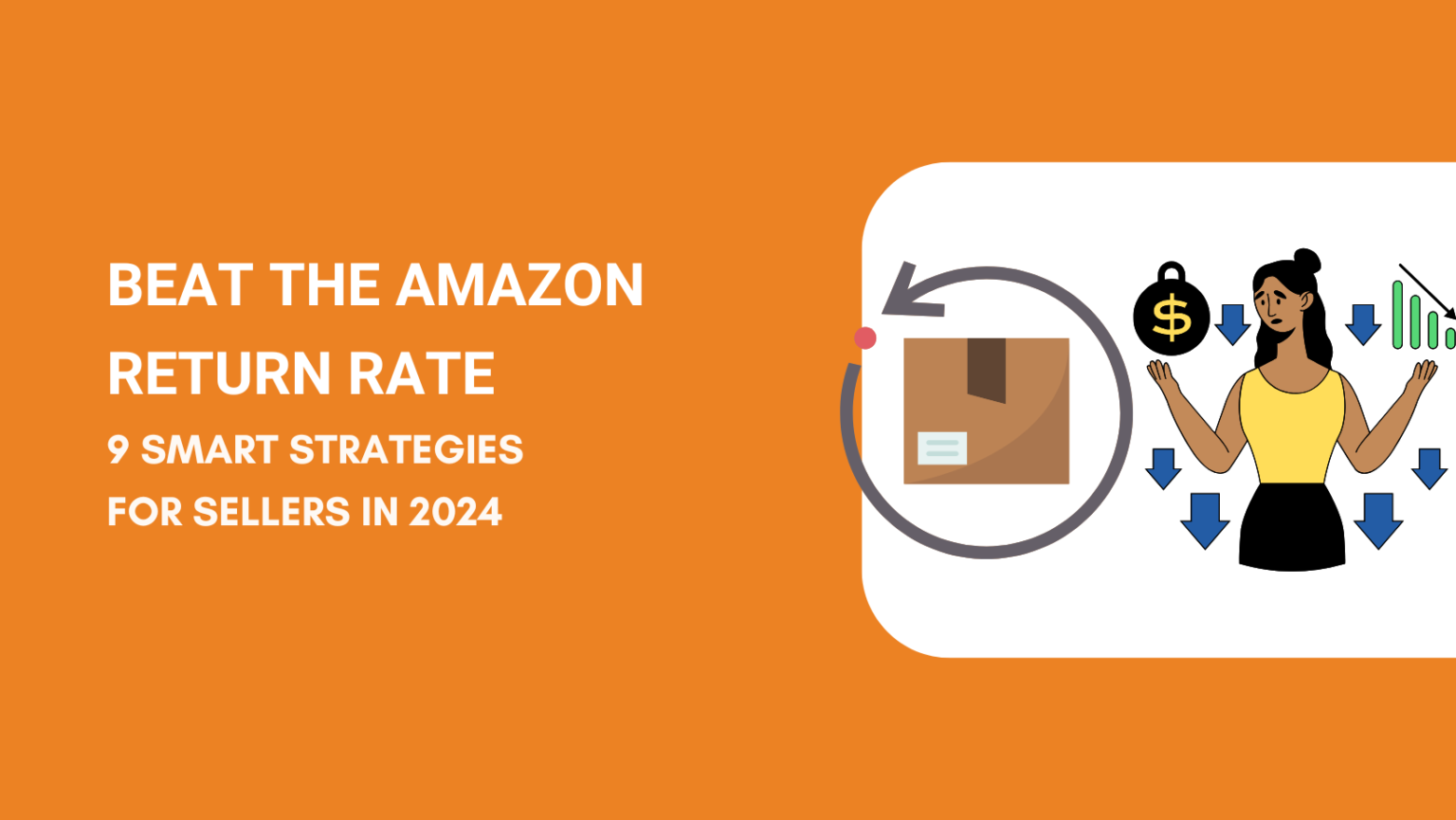 Beat the Amazon Return Rate: 9 Smart Strategies for Sellers in 2024