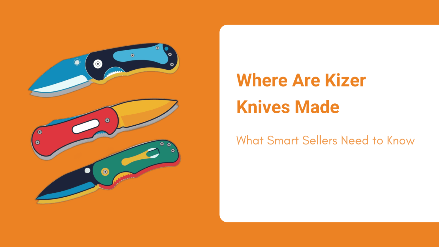 Where Are Kizer Knives Made? An Insider's Guide for Sellers (2026 Update)