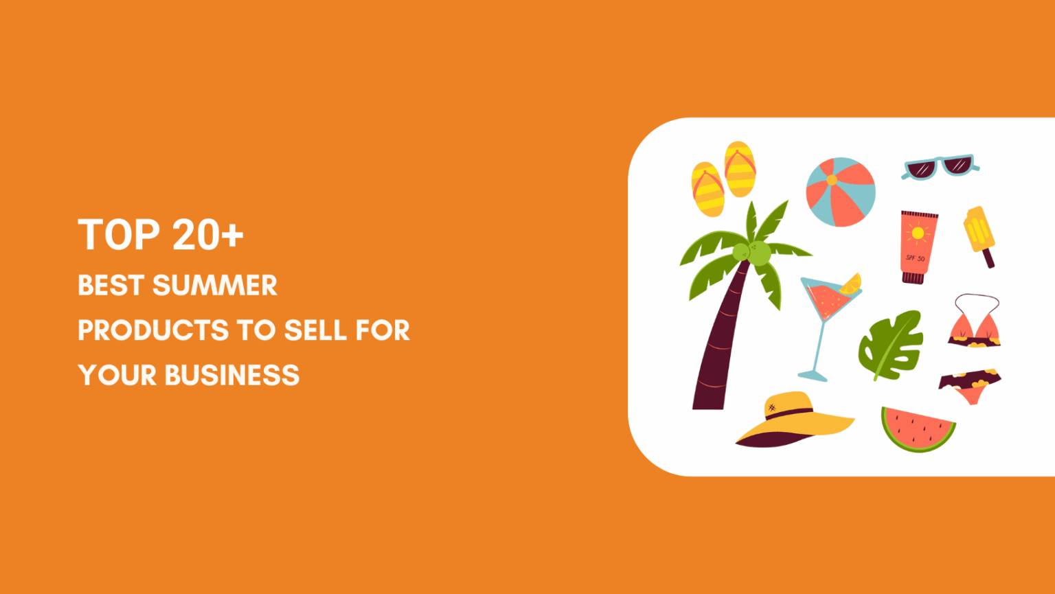 20+ Best Summer products to Sell for your Great 2025 Business ...
