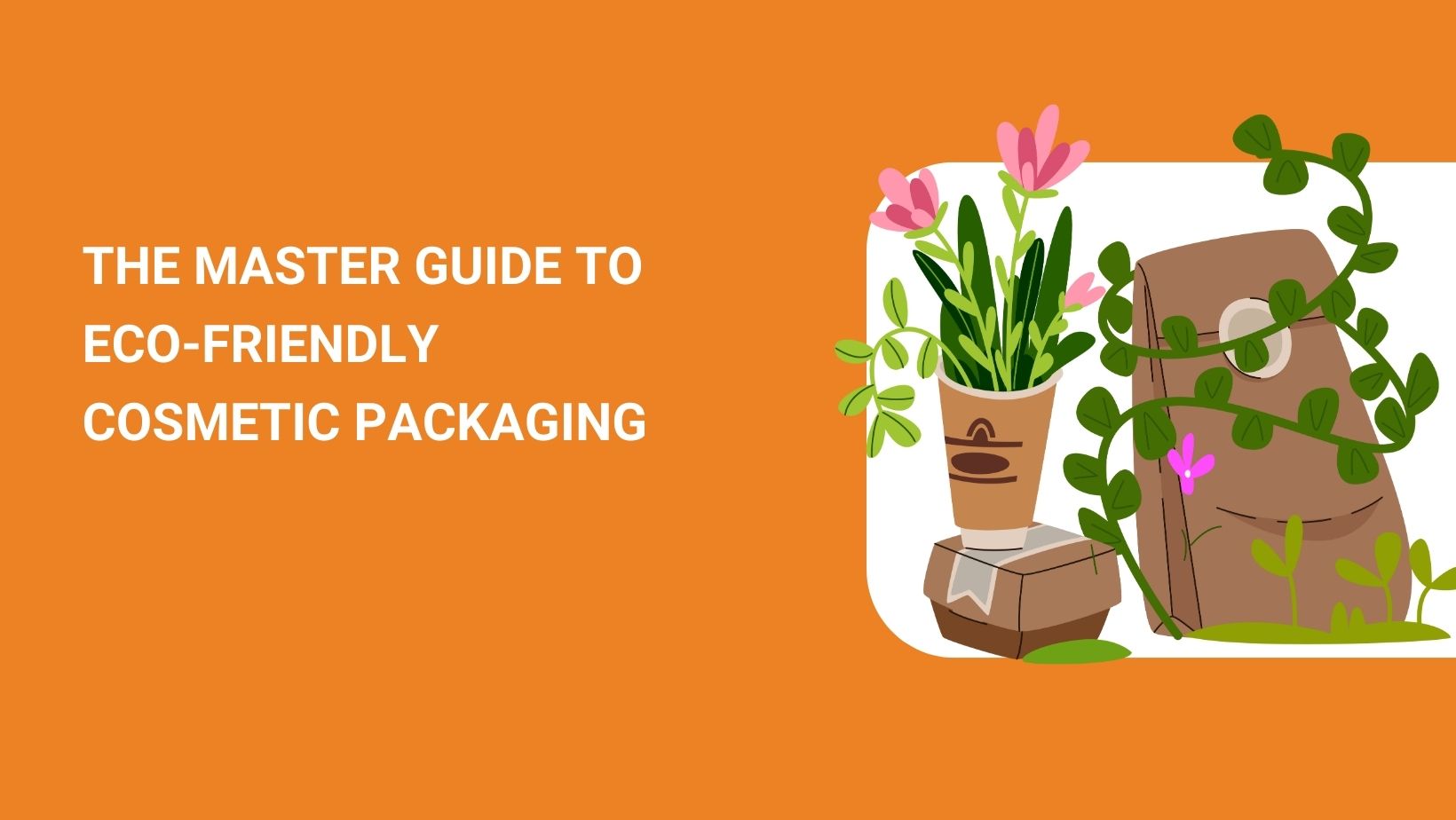 Eco-Friendly Cosmetic Packaging: A 2026 Guide to Materials & Sourcing